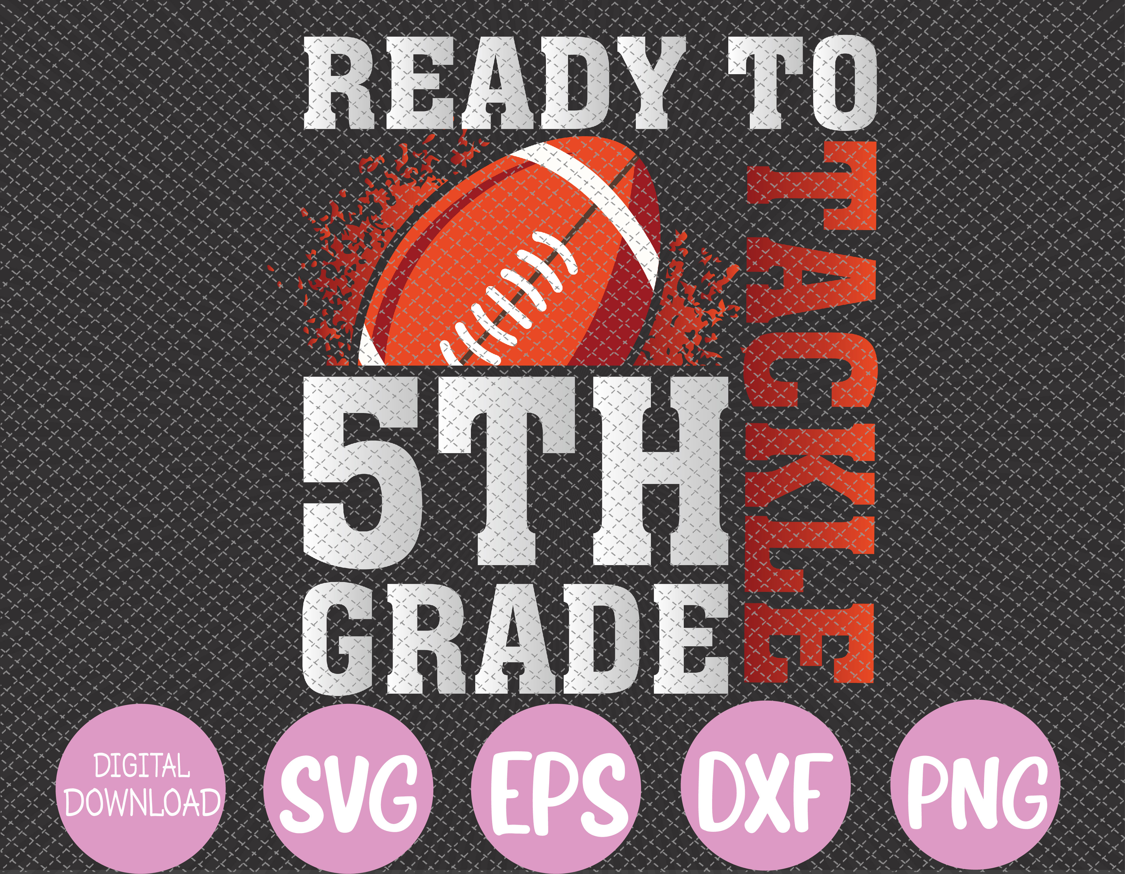 Ready To Tackle Fifth Grade First Day Of School Football Svg | Inspire ...