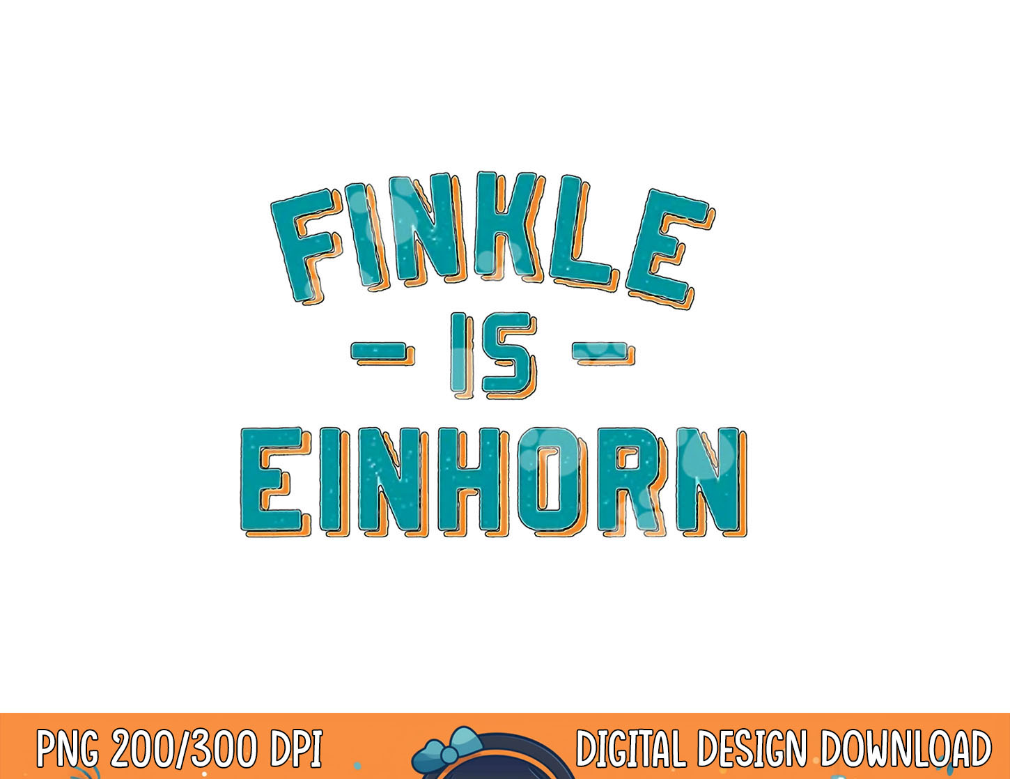 Finkle Is Einhorn- Football Fans png, sublimation copy - Inspire Uplift