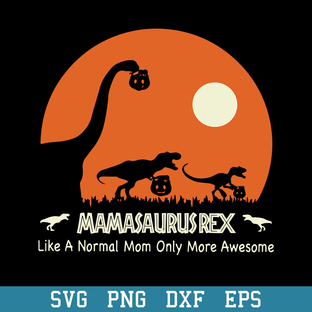 Mamasaurus Rex Halloween Svg, Halloween Svg, Png Dxf Eps Dig - Inspire ...