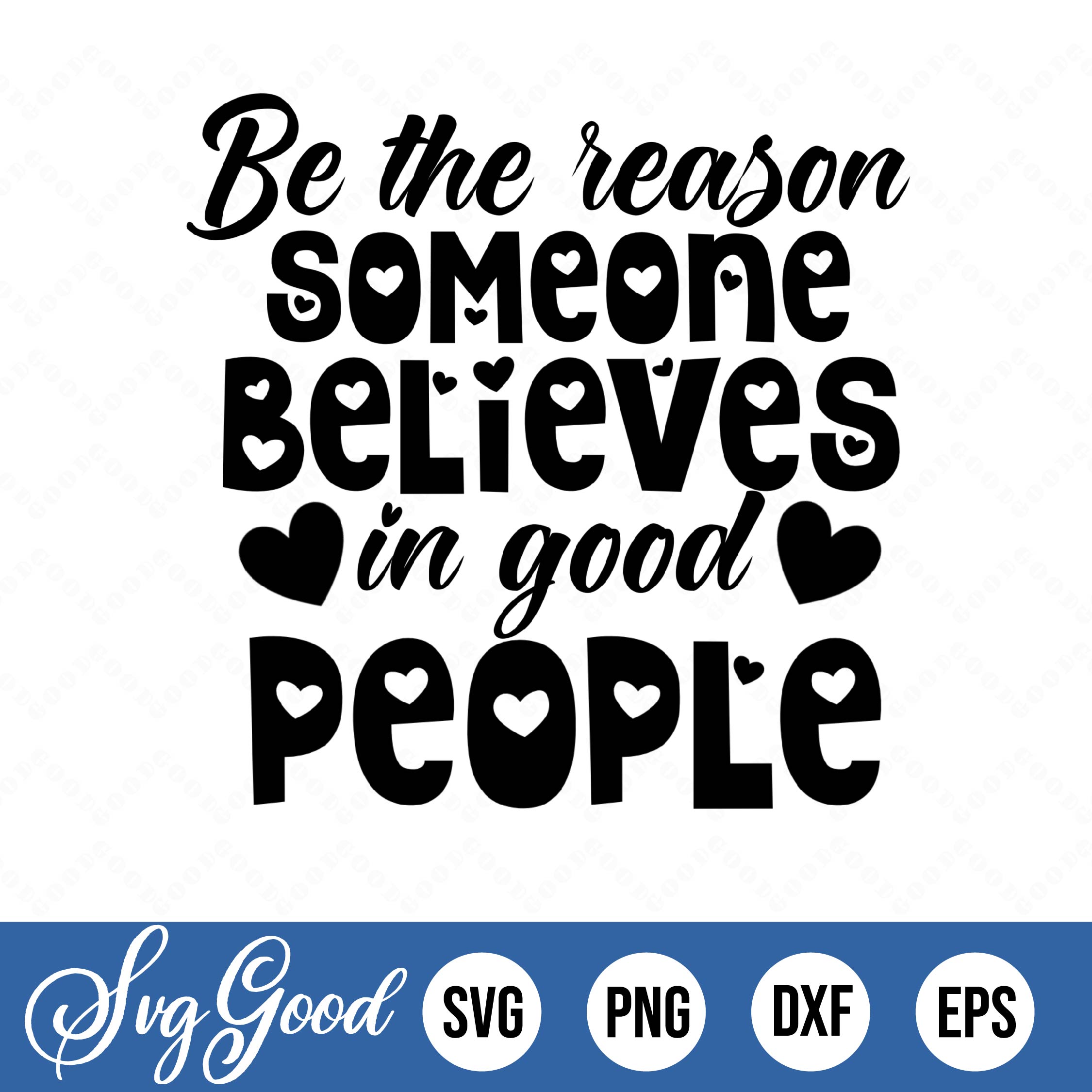 Believe In Good People, Cricut Cut Files, Silhouette Cut Fil | Inspire ...