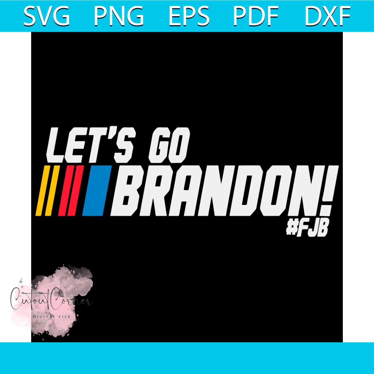 Lets Go Brandon FJB svg, eps, dxf, png Digital Files for Cri | Inspire ...