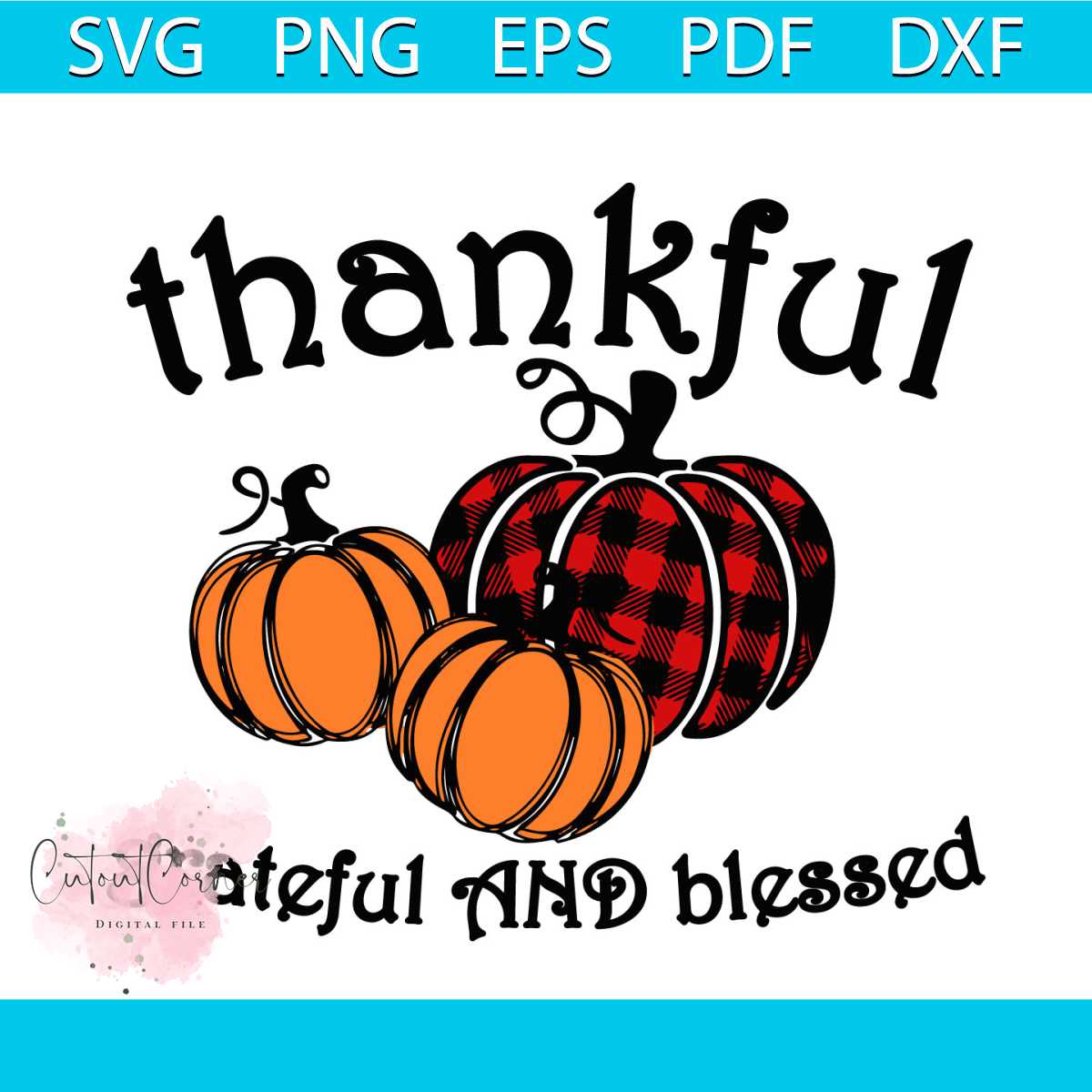 Thankful Grateful And Blessed Svg, Pumpkin Svg, Thanksgiving - Inspire ...