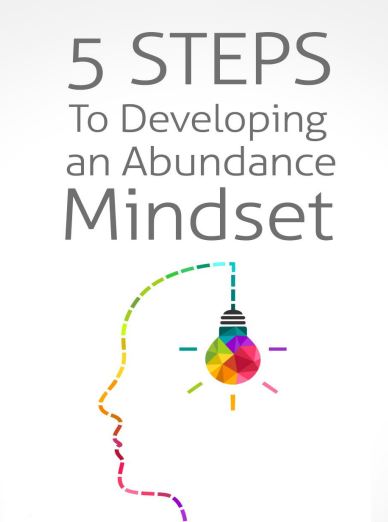 5 Steps to Developing an Abundance Mindset - Inspire Uplift