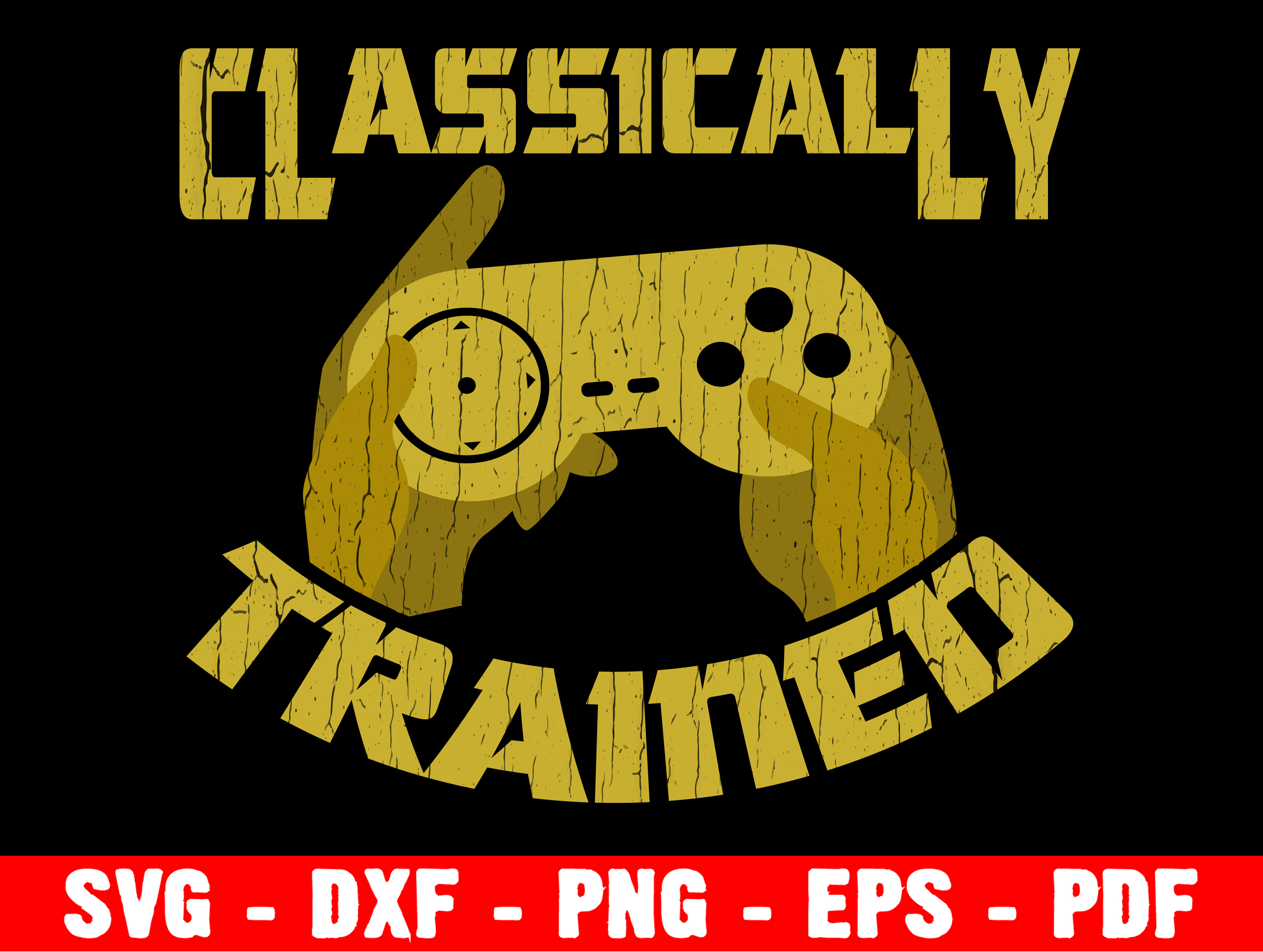 Classically Trained Svg, Game Lover Svg, Funny Gamer Shirt, | Inspire ...