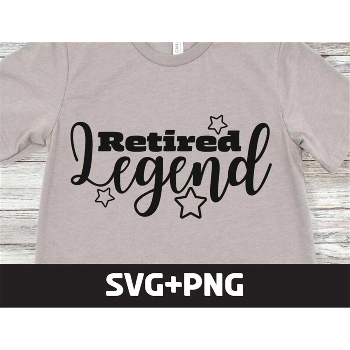 Retired Legend Svg, Legendary Svg, SVG Files for Cricut, Ret - Inspire ...