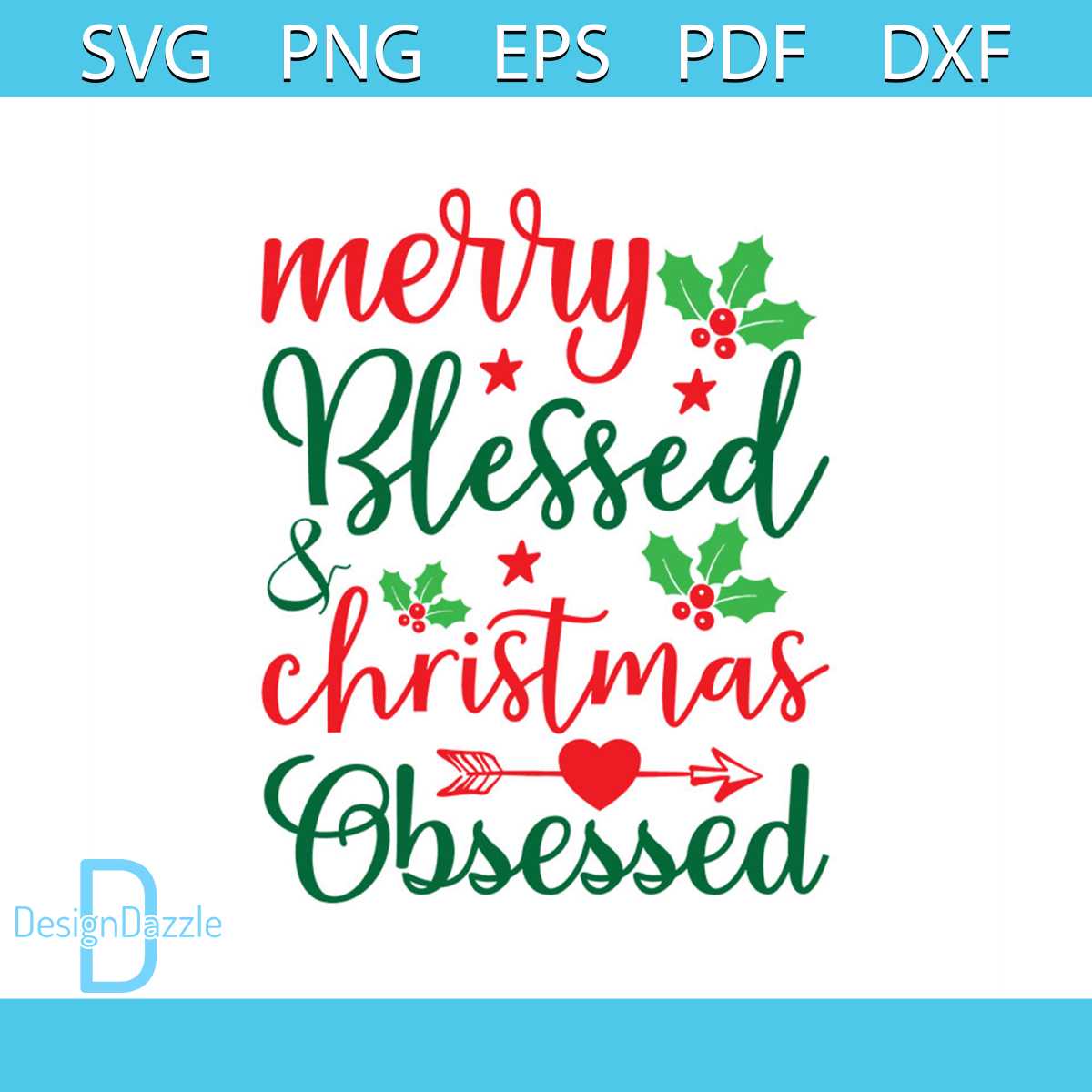 Merry Blessed Christmas Obsessed Svg, Christmas Svg, Holly S | Inspire ...