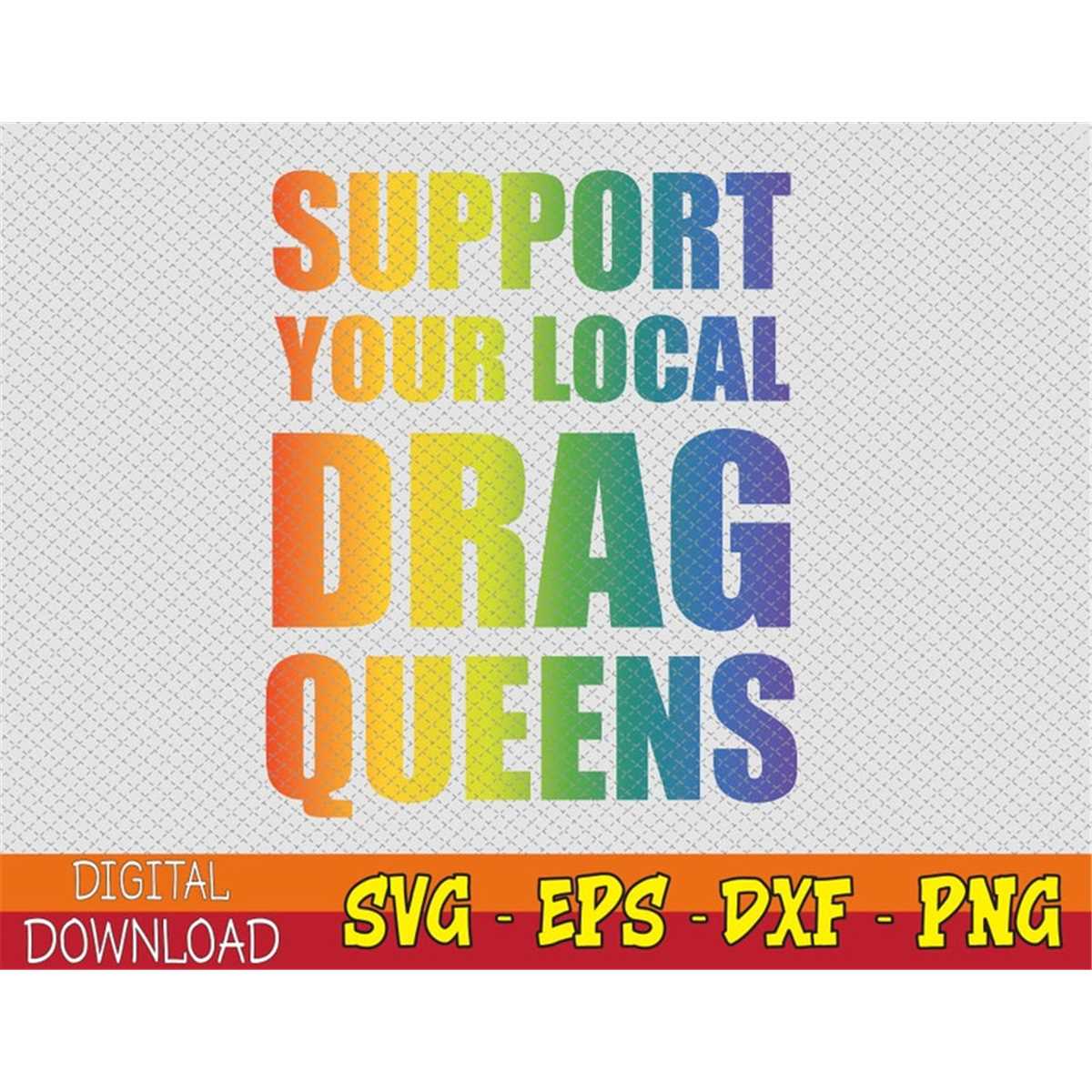 Drag Queen Support Your Local Drag Queens Svg, Eps, Png, Dxf | Inspire ...