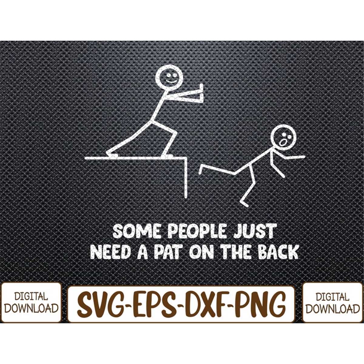 Some People Just Need A Pat On The Back Funny Svg, Eps, Png, | Inspire ...