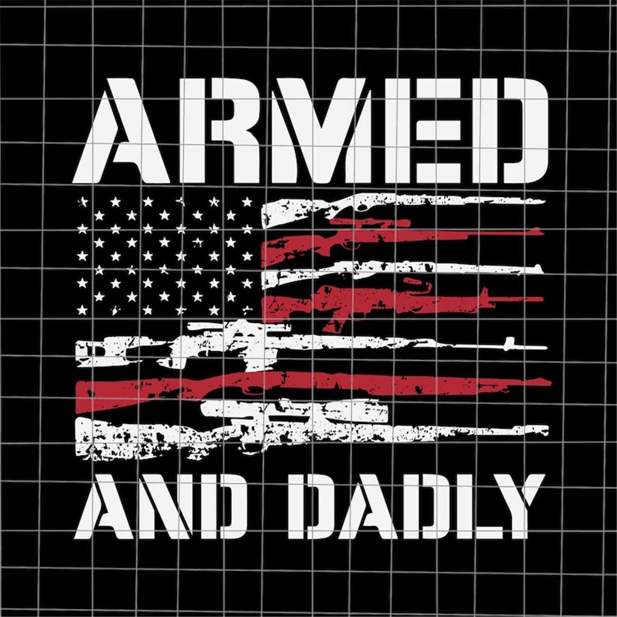 Armed And Dadly Svg, Gun Dad Svg, Stepped Up Dad Svg, Steppi | Inspire ...