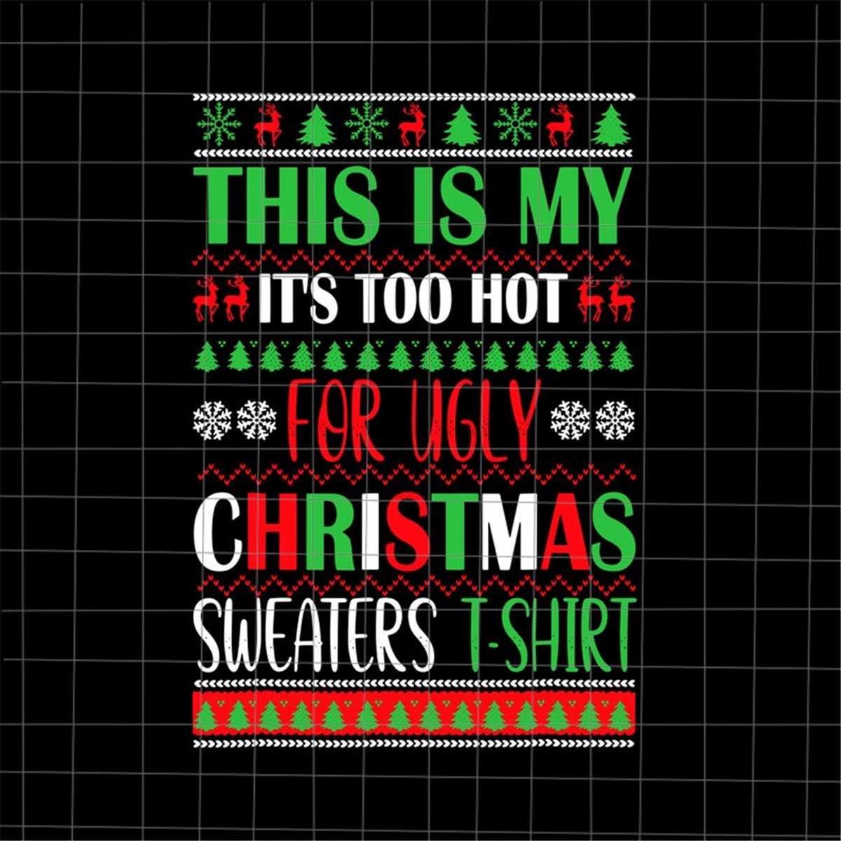 This Is My It's Too Hot For Ugly Christmas Sweaters Shirt Sv | Inspire ...