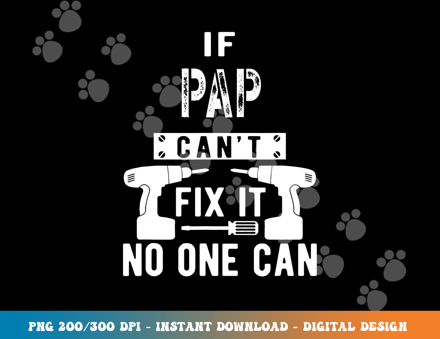 If Pap Can t Fix It No One Can Grandpa png, sublimation copy | Inspire ...