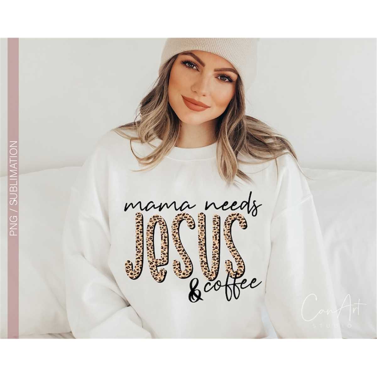 Mama Needs Jesus and Coffee PNG, Christian PNG Sublimation D | Inspire ...