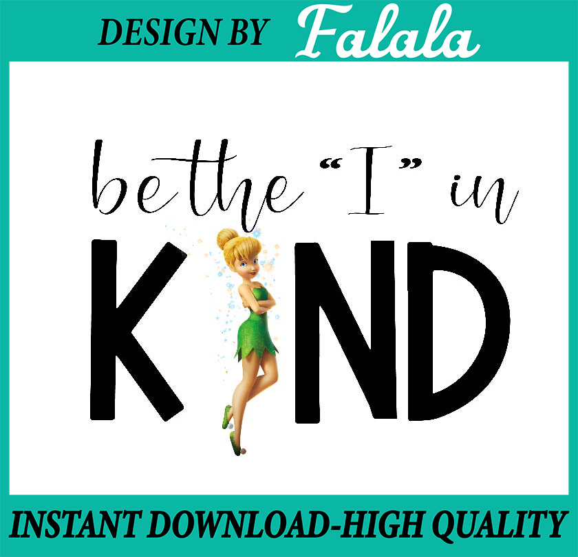 Tinker Bell Be The I In Kind PNG, Kindness sublimation, Be K - Inspire ...