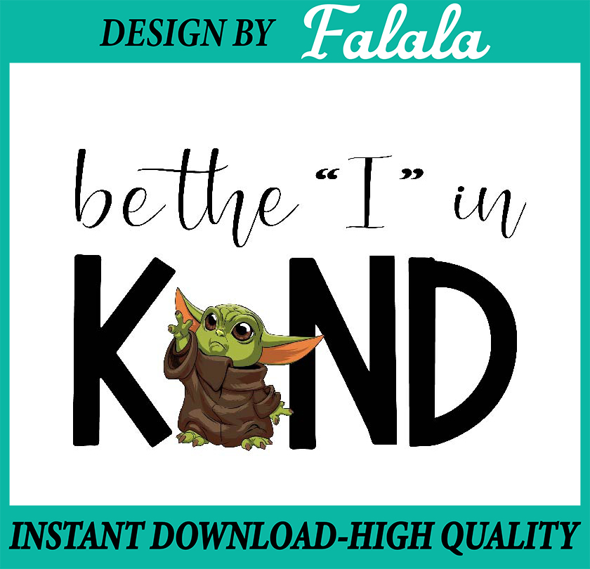 Baby Yoda PNG, Yoda Be Kind PNG, Be The I In Kind png, Kindn | Inspire ...