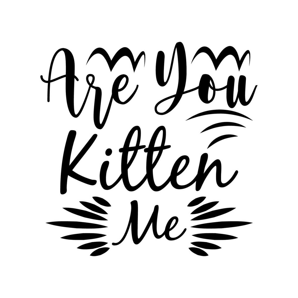 Are you kitten me svg, Pet Svg, Cat Svg, Cat lover Svg, Cute | Inspire ...