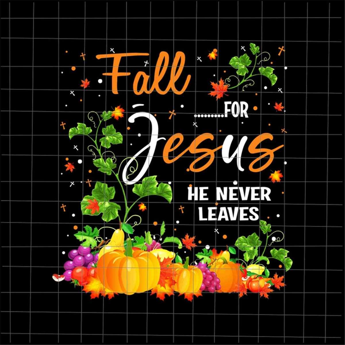 Fall For Jesus He Never Leaves Png, Fall Autumn Season Chris | Inspire ...
