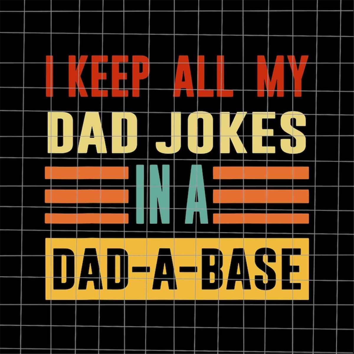 I Keep All My Dad Jokes In A Dad A Base Svg, Quote Fathers D | Inspire ...