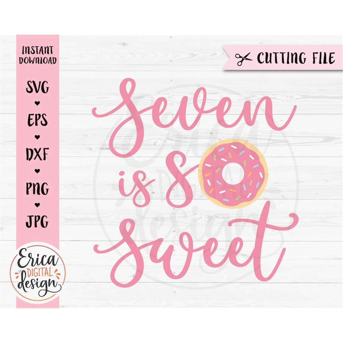 Seven is so Sweet SVG cut file 7th Seventh Birthday 7 years | Inspire ...