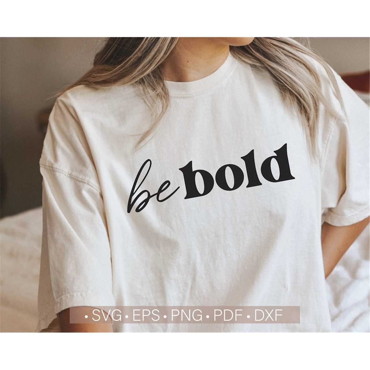 Be Bold Svg, Inspirational Svg, Motivational Svg, Happiness - Inspire ...