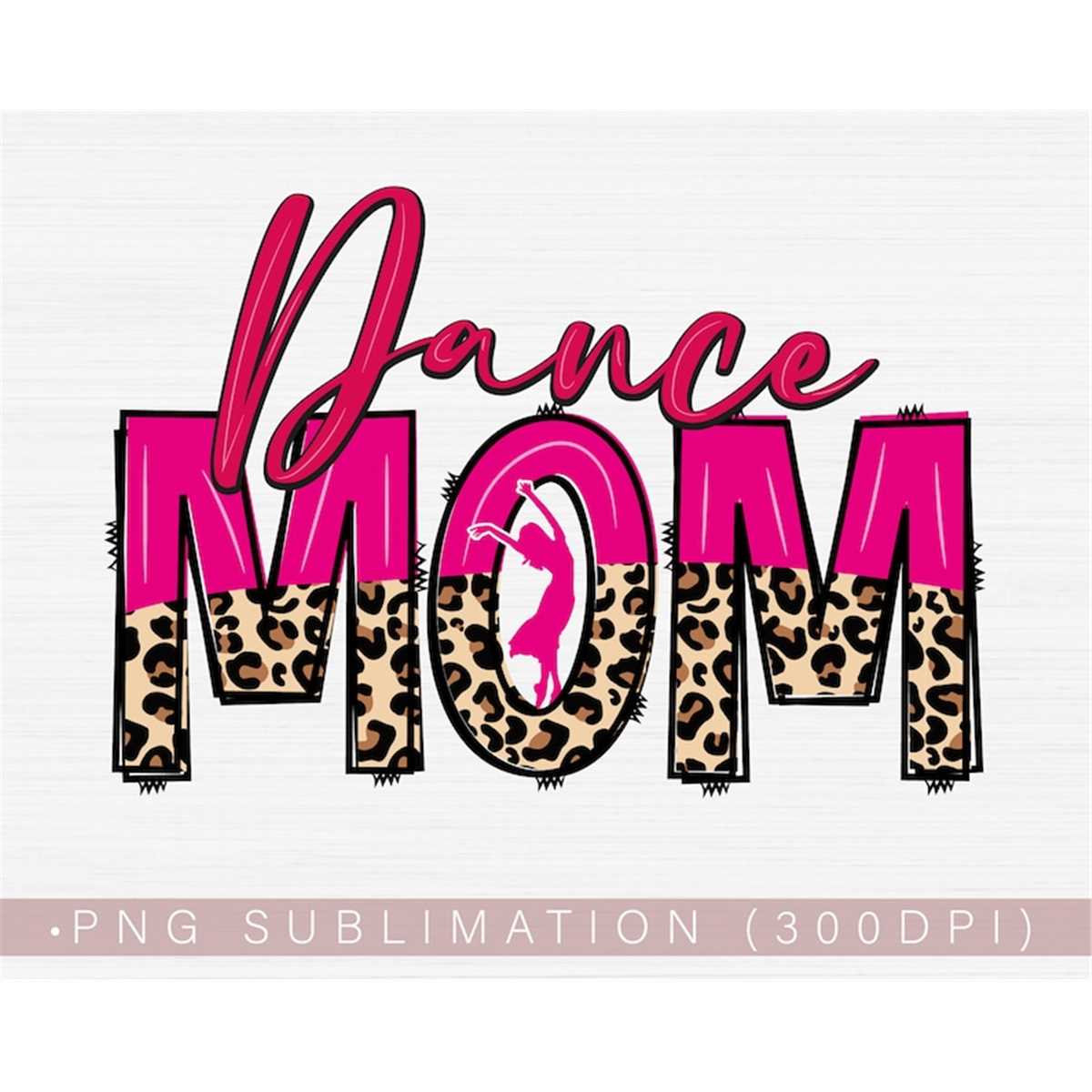Dance Mom Png, Dance Mama Png, Dancer Leopard Sublimation Pr - Inspire ...