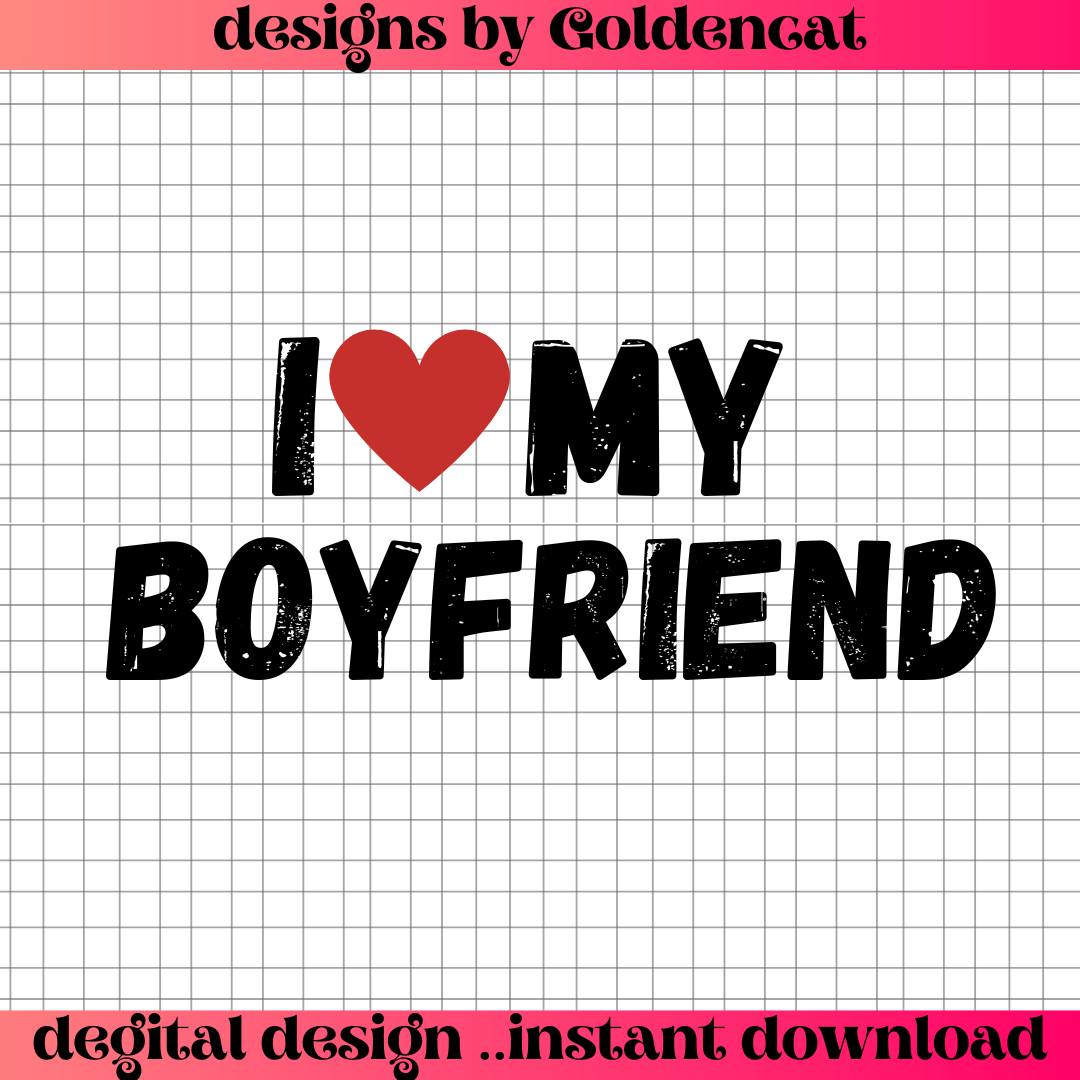 I Love My Boyfriend png | Inspire Uplift