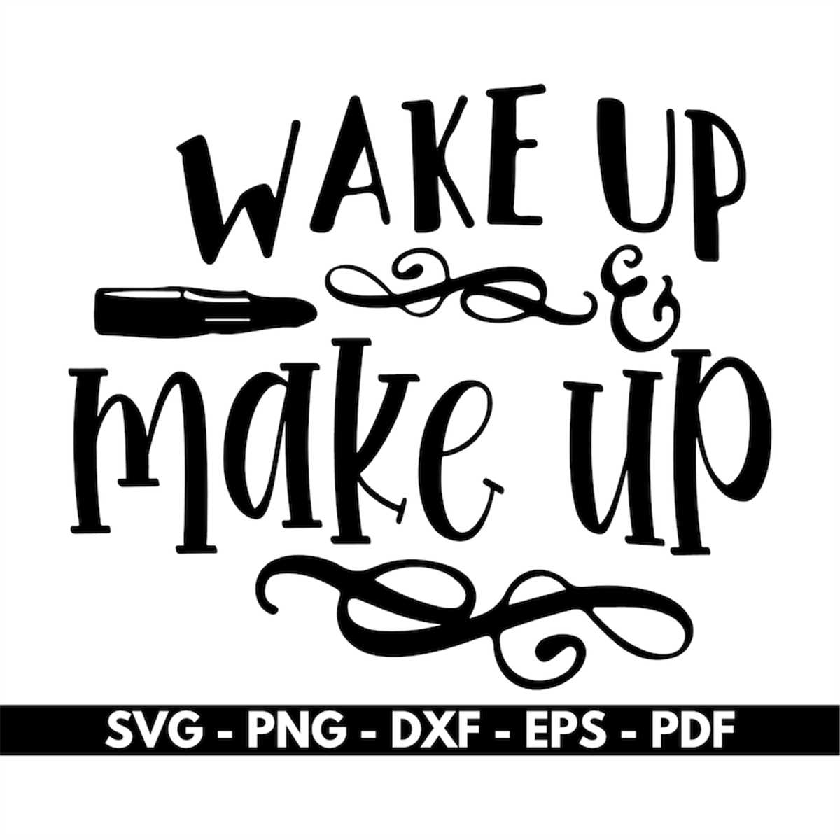 Wake up make up svg, Make up svg, Cricut and Silhouette file | Inspire ...