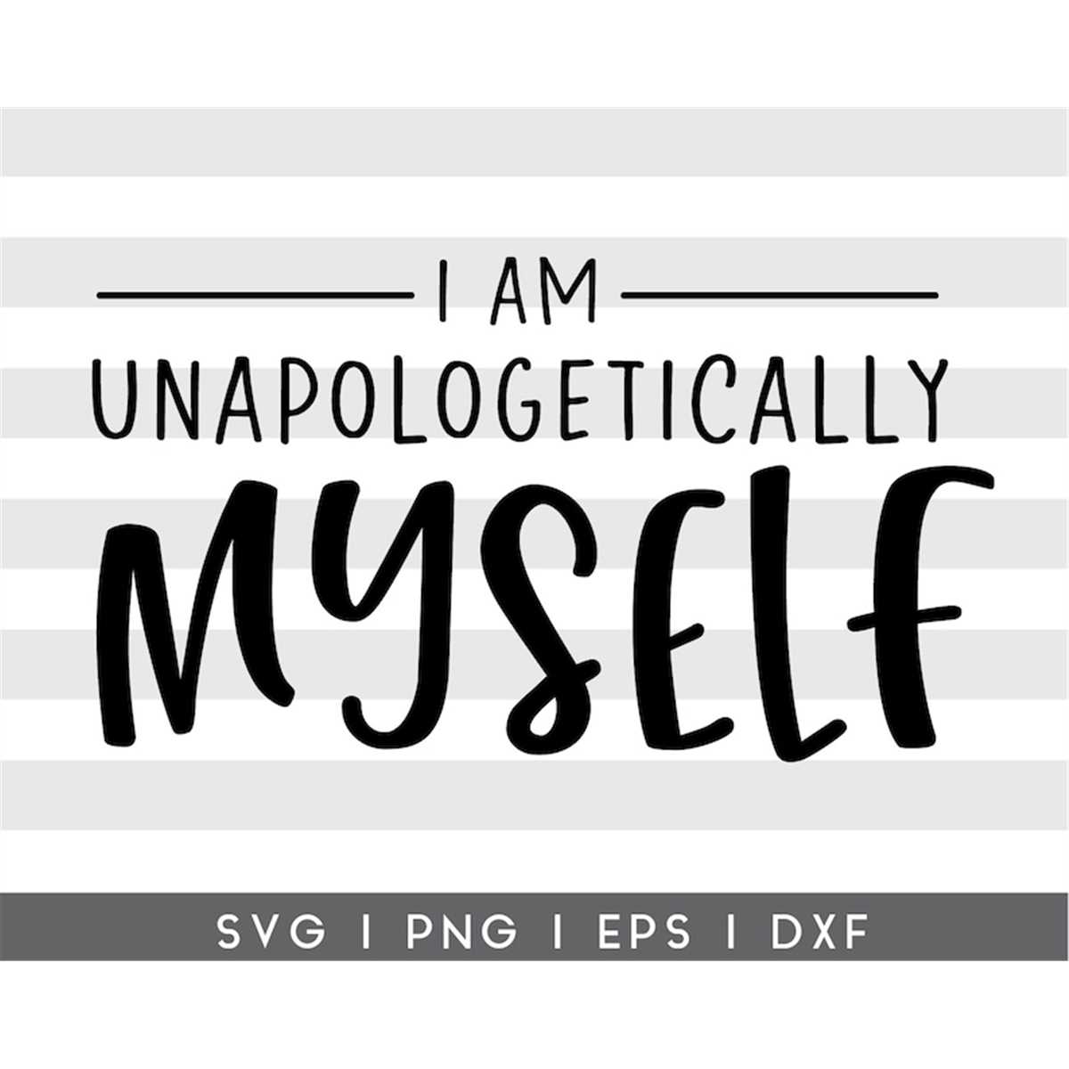 I Am Unapologetically Myself SVG Cut File For Cricut, Cameo - Inspire ...