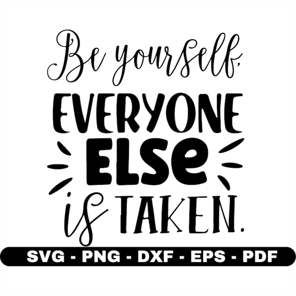 Be Yourself Everyone Else Is Taken Svg | Inspire Uplift