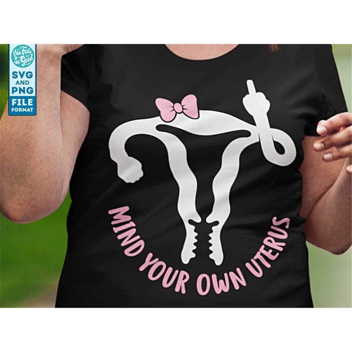 Uterus svg, Pro Choice Svg, Mind your Own Uterus Svg, Middle - Inspire ...