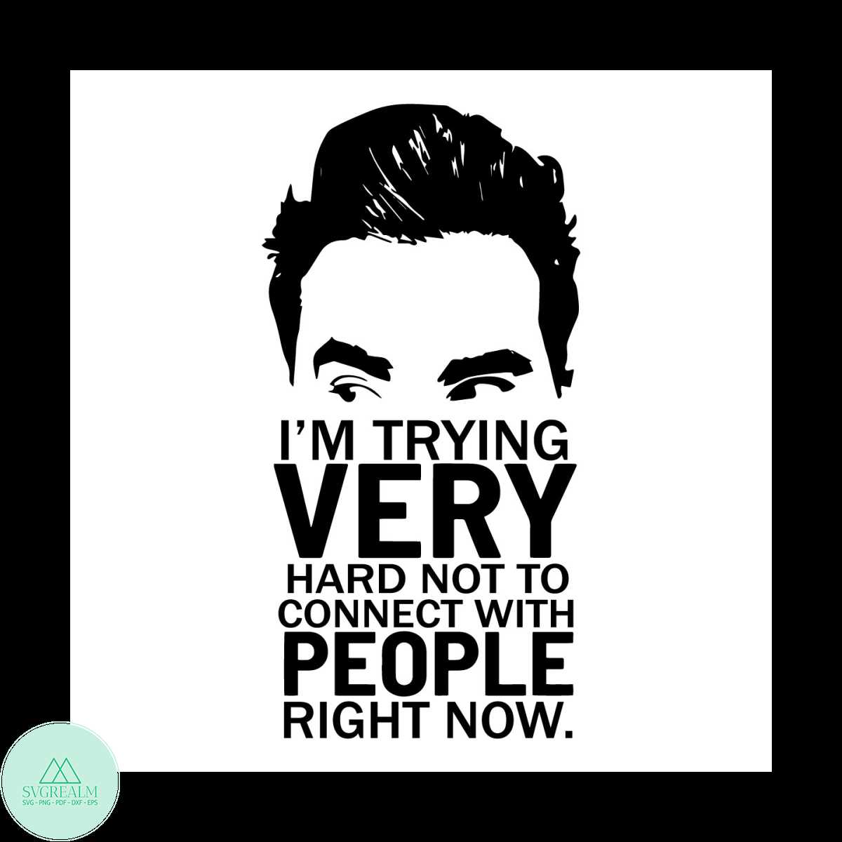 I'm Trying Very Hard Not To Connect With People Right Now Sv | Inspire ...