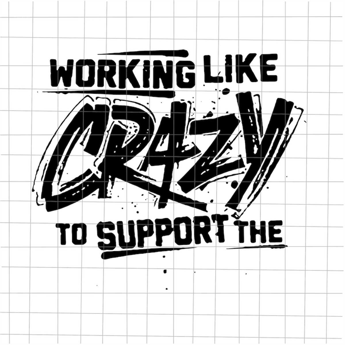 Working Like Crazy To Support The Lazy Svg, WTF, Work Hard S - Inspire ...