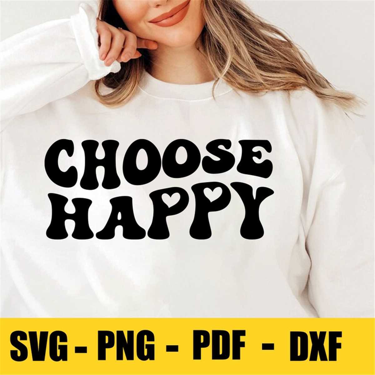 Choose Happy SVG PNG PDF, Happy Face Svg, Inspirational Svg, | Inspire ...