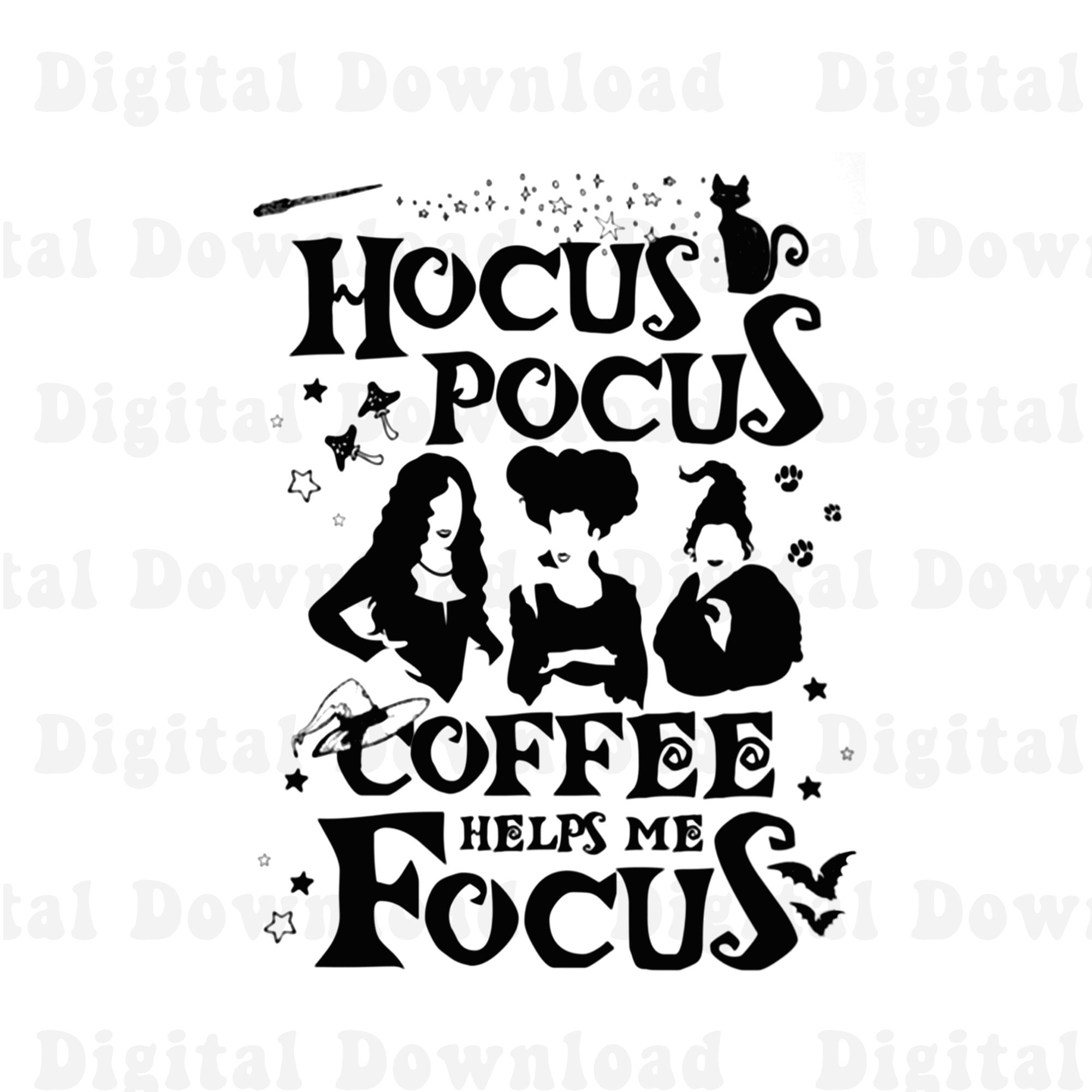 Hocus Pocus Coffee Helps Me Focus Png, Sanderson Sisters Png - Inspire ...