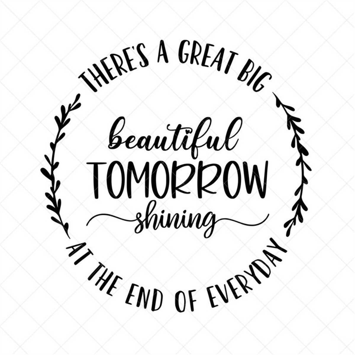 There's A Great Big Beautiful Tomorrow Svg, Vector File, Sv | Inspire ...
