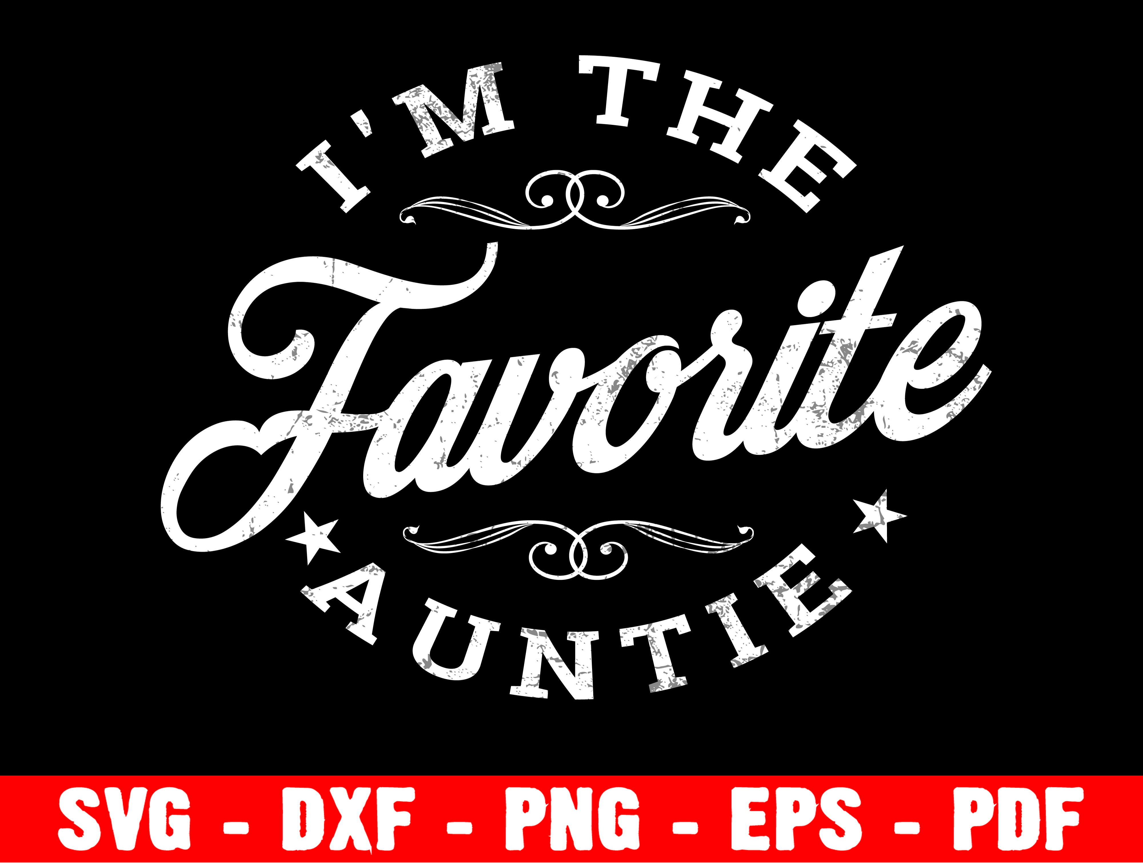 I'm The Favorite Aunt Svg, Funny Aunt Svg, Best Auntie Ever | Inspire ...