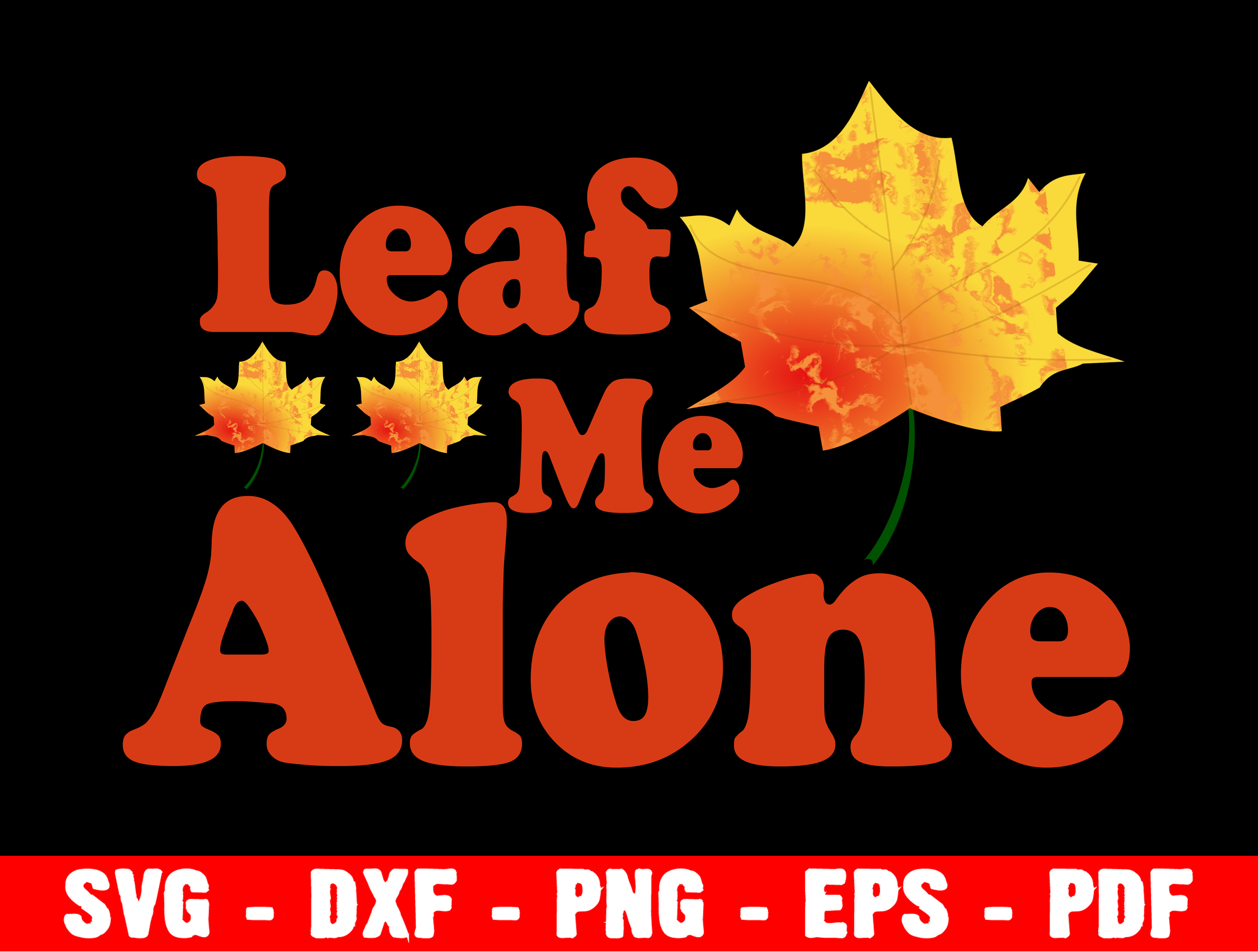 Leaf Me Alone Svg, Leaf Me Alone Leopard Png Print File For - Inspire ...