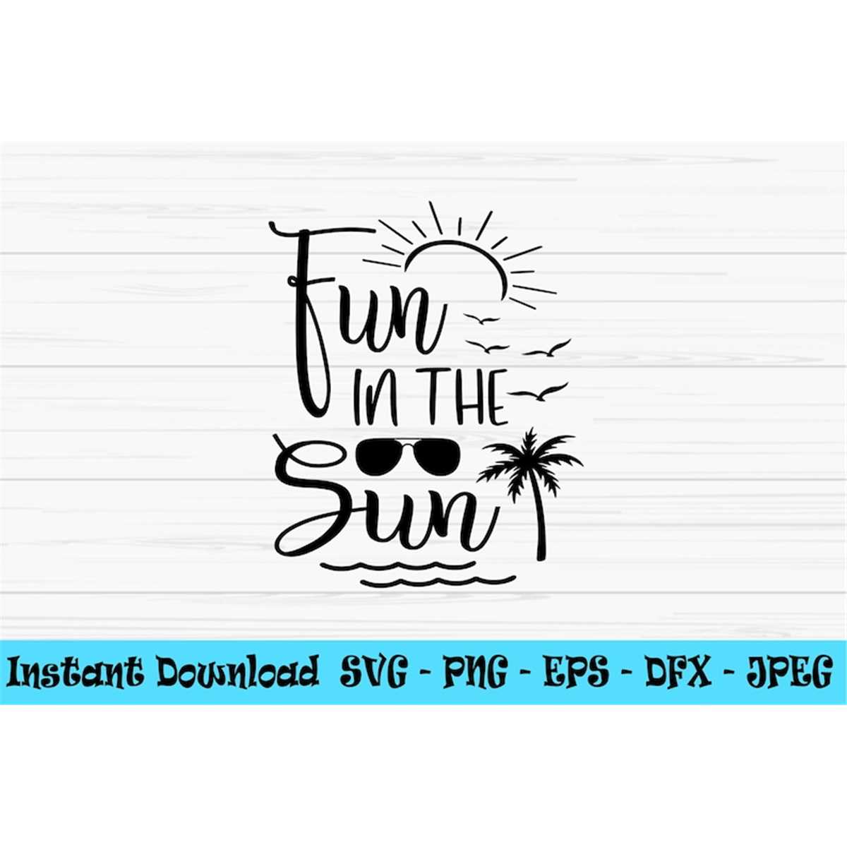 fun in the sun svg, summer svg, vacation svg ,Dxf, Png, Eps, | Inspire ...