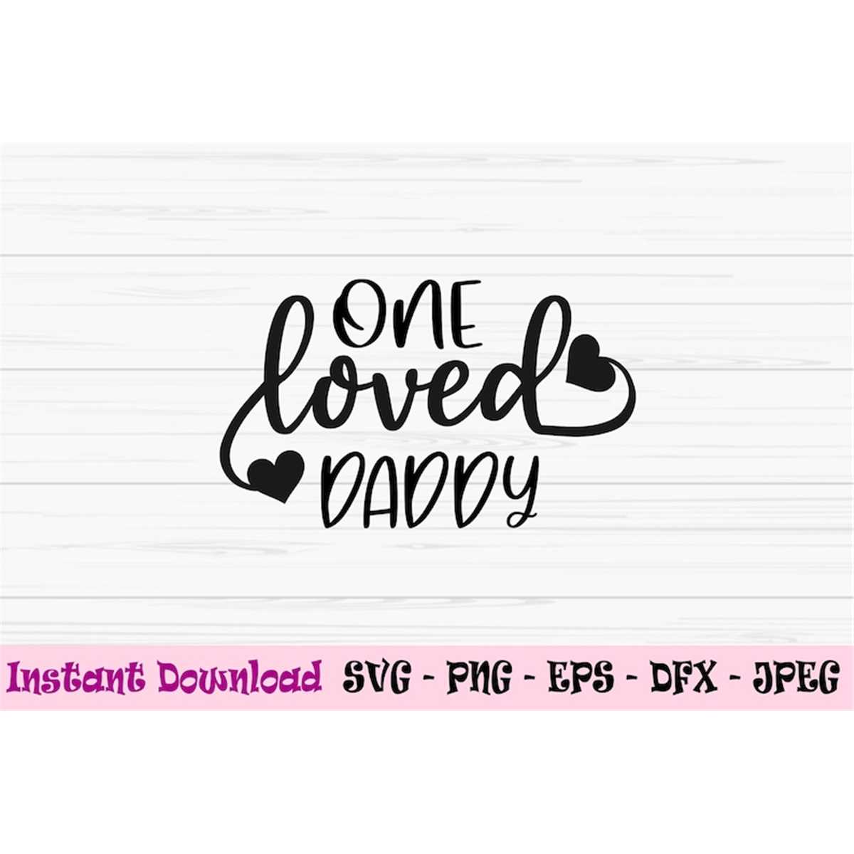 one loved daddy svg, dad svg, father's day svg, love dad svg | Inspire ...
