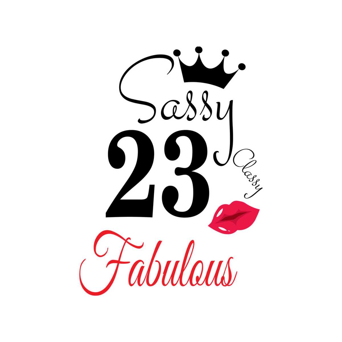 Sassy 23 Classy Fabulous Svg, Birthday Svg, Happy Birthday S | Inspire ...