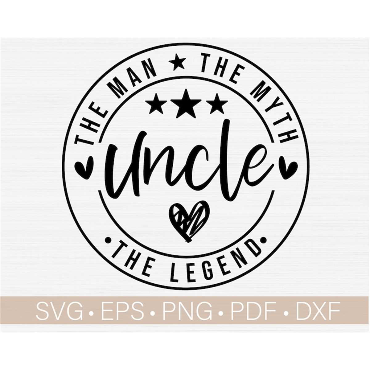 Uncle The Man The Myth Svg, Uncle Svg, Uncle Shirt Svg Cut F | Inspire ...