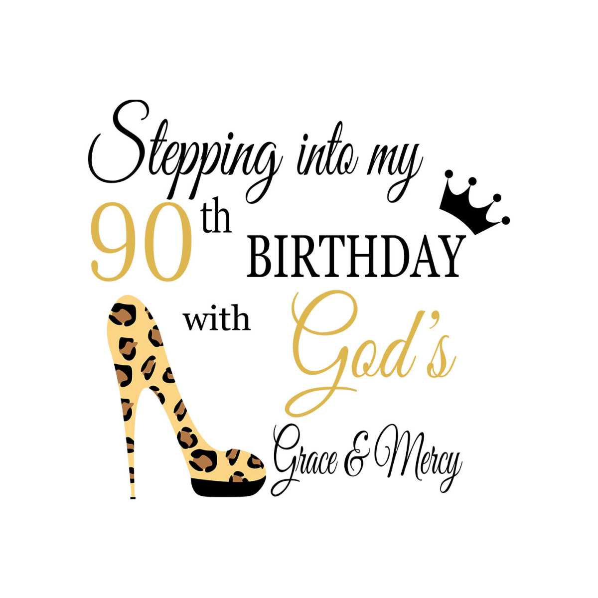 Stepping into my 90th birthday with gods grace and mercy Svg | Inspire ...