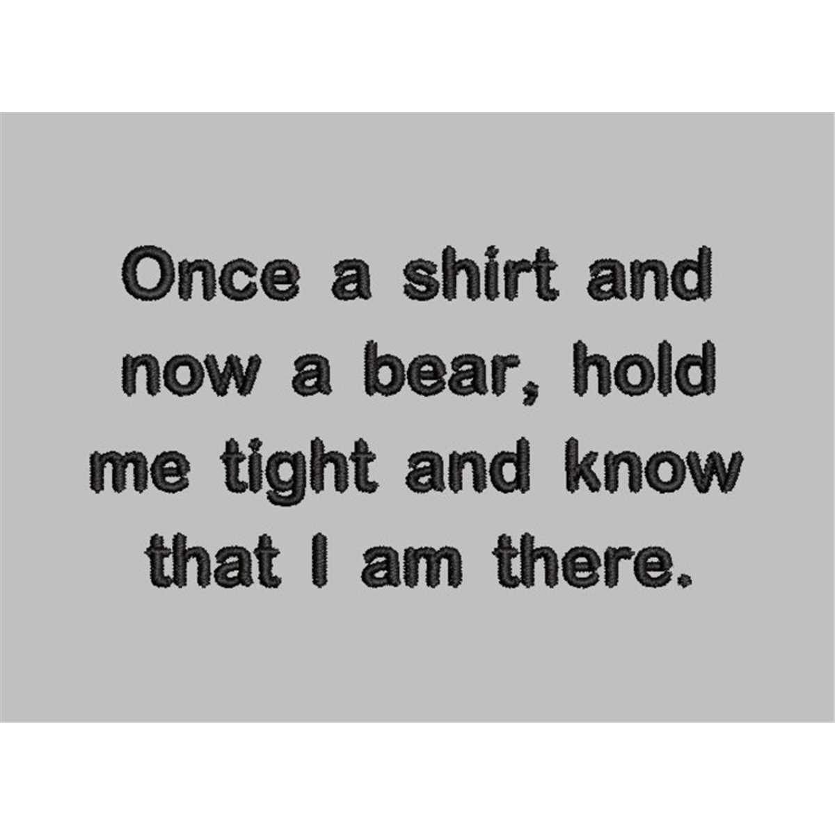 Memory Saying - Once A Shirt Now A Bear - Pes Jef Sew Hus Vi | Inspire ...