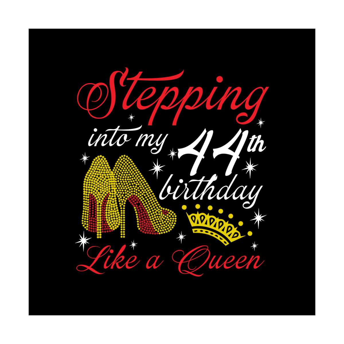 Stepping into my 44th birthday like a queen Svg, Birthday Sv | Inspire ...