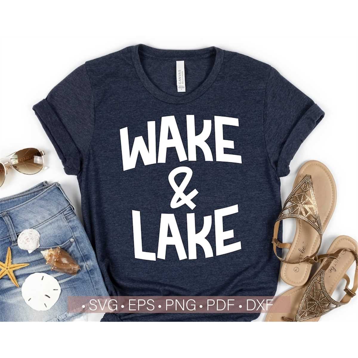 Wake and Lake Svg, Lake Life Svg, Lake Shirt Svg Cut File fo | Inspire ...