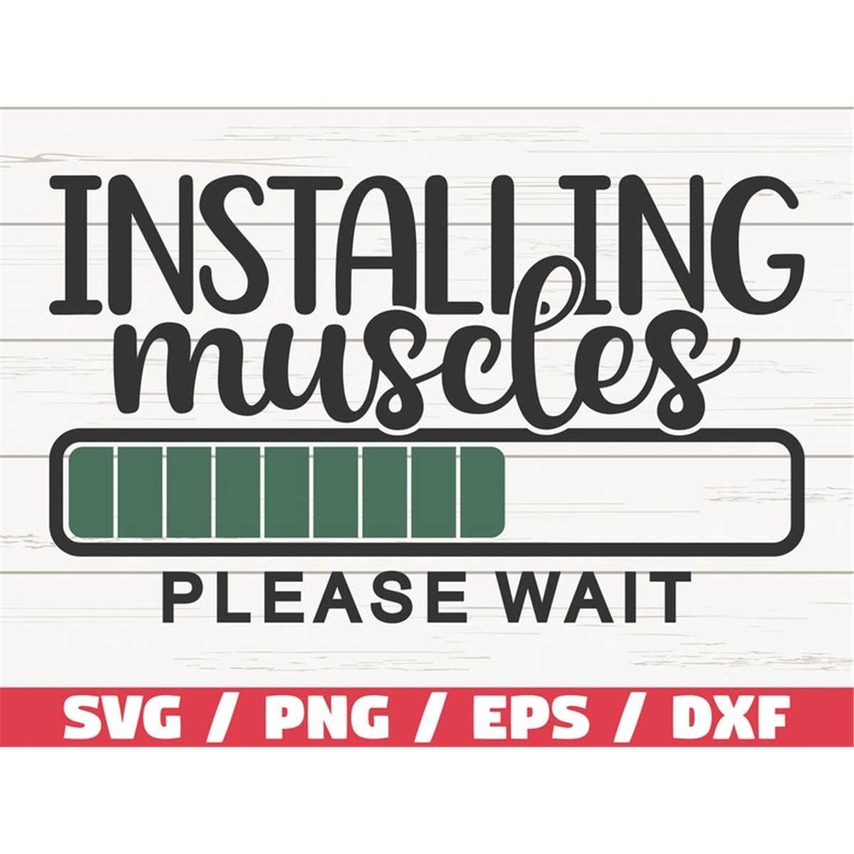 Installing Muscles Please Wait SVG / Cut File / Cricut / Com | Inspire ...