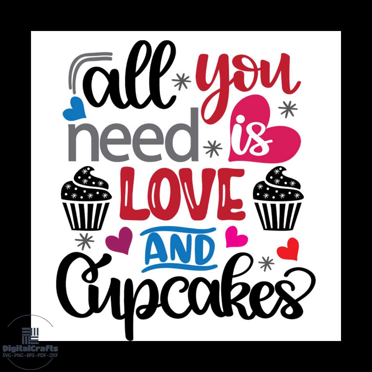 All You Need is Love and Cupcakes Svg, Valentine Svg, Cupcak | Inspire ...