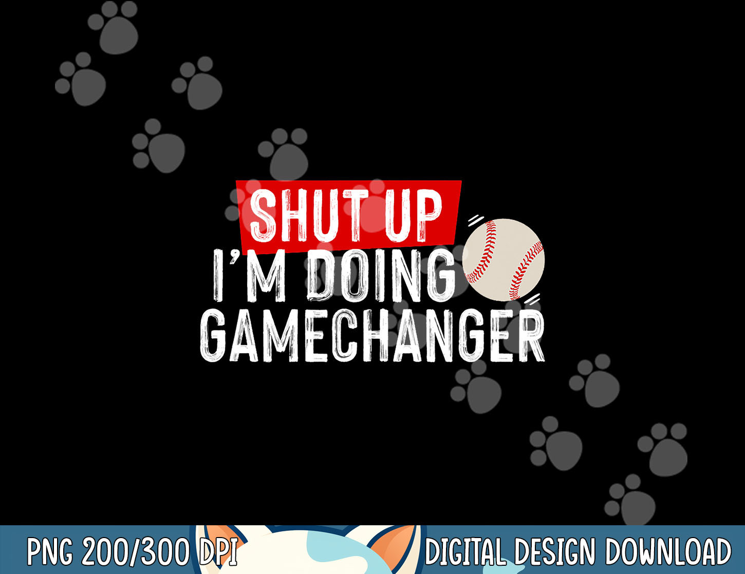 Shut Up I m Doing Gamechanger Funny Baseball Lover png, subl | Inspire ...