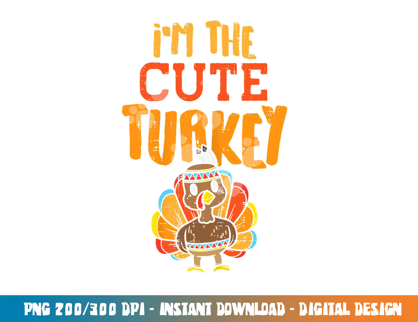 Im The Cute Turkey Funny Matching Thanksgiving Family Girls | Inspire ...