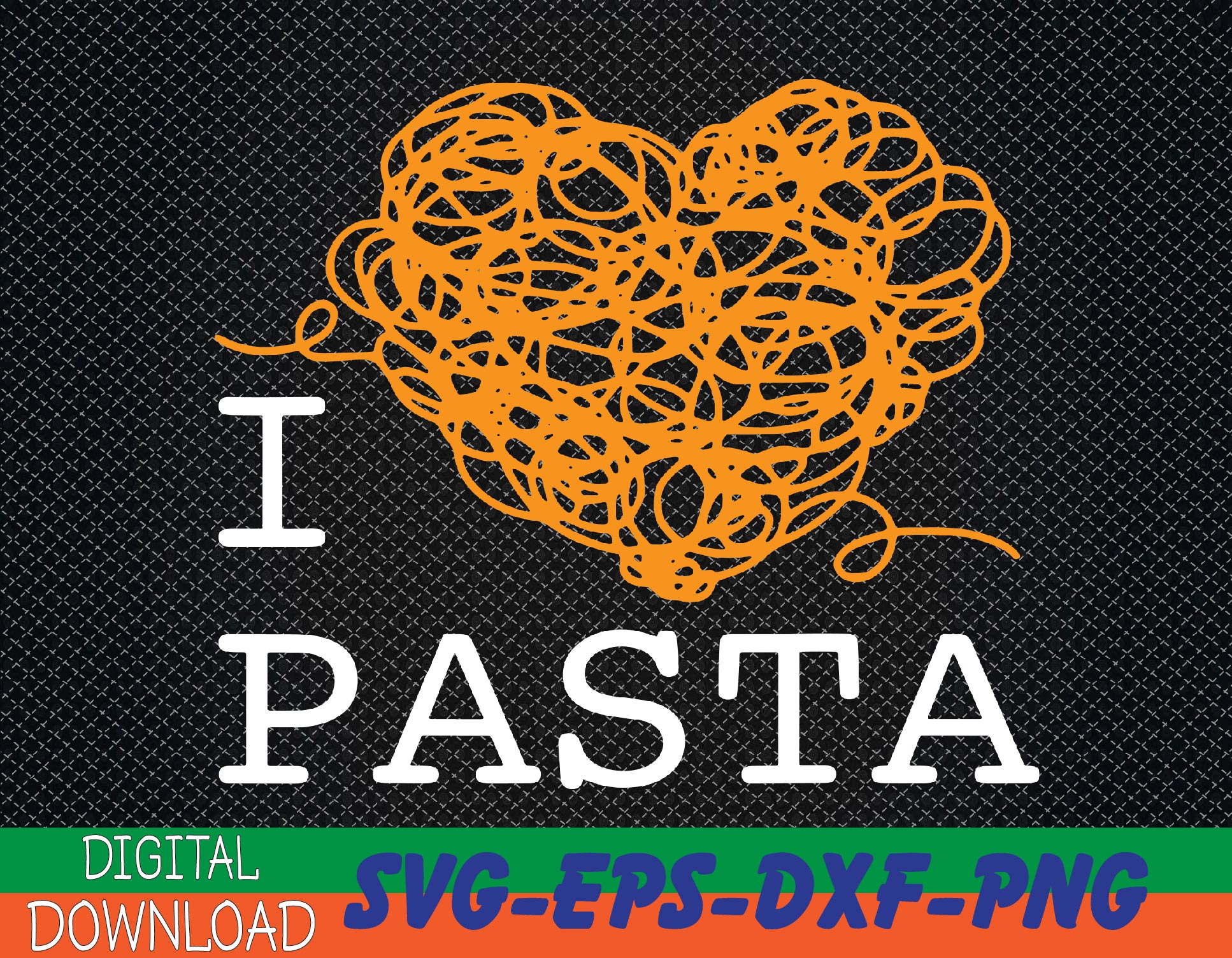 I Heart Pasta Svg, Eps, Png, Dxf, Digital Download | Inspire Uplift