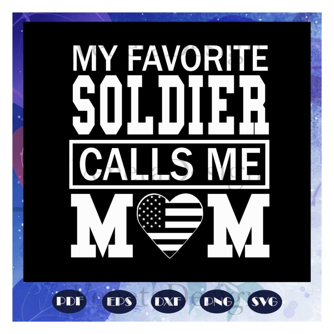 My favorite soldier calls me mom, mom svg, mom gift, gift fo | Inspire ...